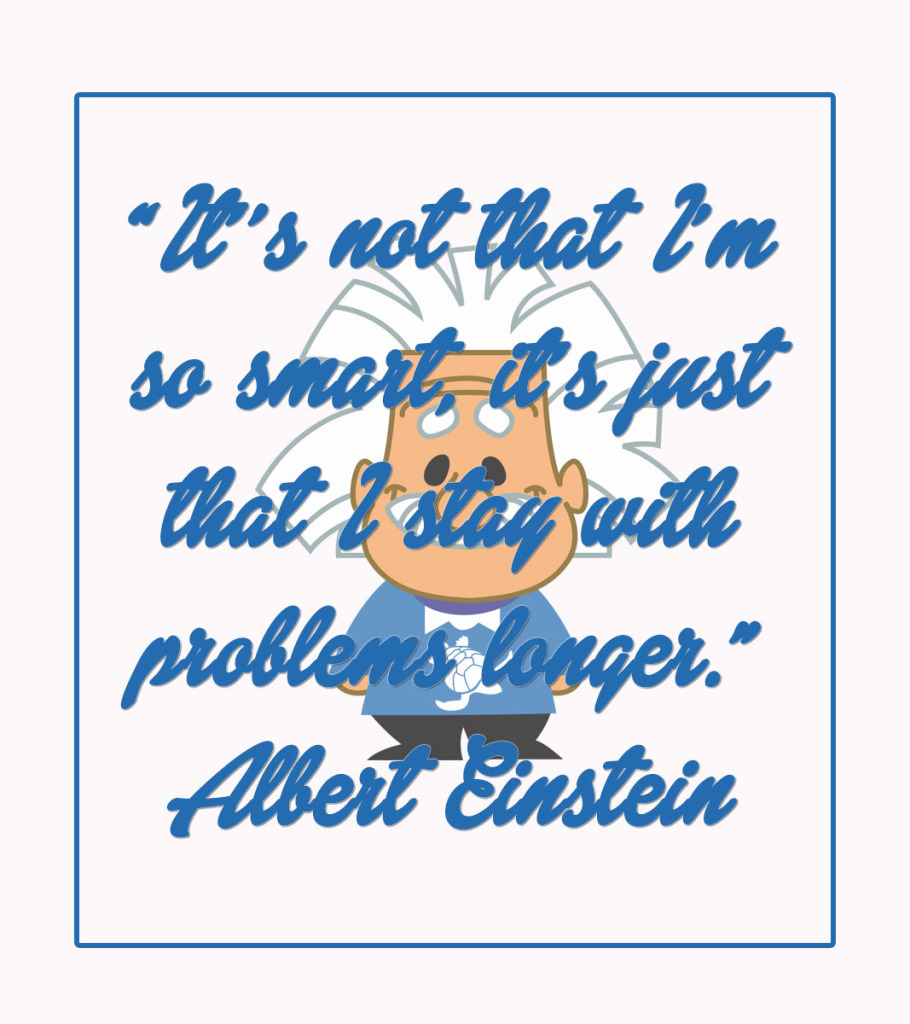 Its not that I'm so Smart - Einstein Quote